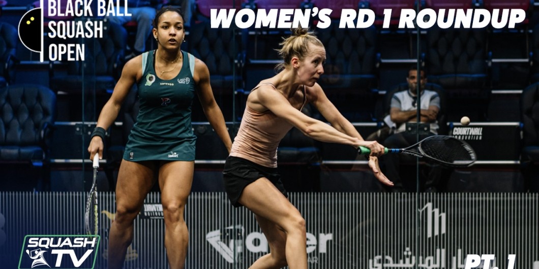 Squash: CIB Black Ball Open 2021 - Women's Rd 1 Roundup [Pt.1] - SQUASHTV
