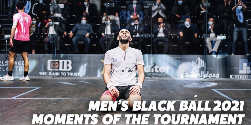 CIB Black Ball Open 2021 - Men's Moments of the Tournament - SQUASHTV