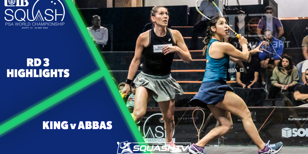 PSA World Championships 2022 - Rd 3 Highlights - King v Abbas - SQUASHTV